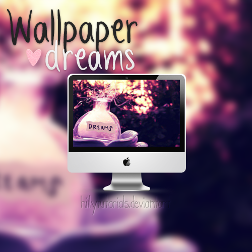 - Wallpaper dreams :) by HillyTutorials on DeviantArt