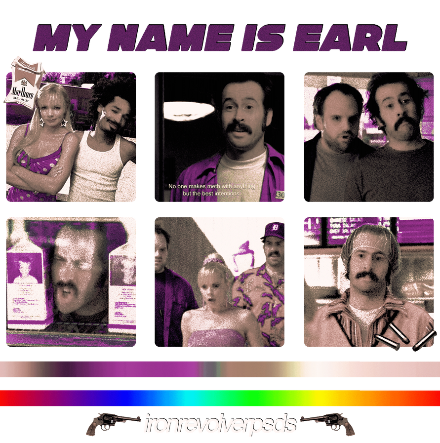 PSD .30 - MY NAME IS EARL by sawbonesources on DeviantArt