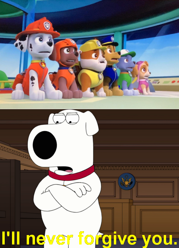 Brian will never forgive the PAW Patrol by WubbzyArt on DeviantArt