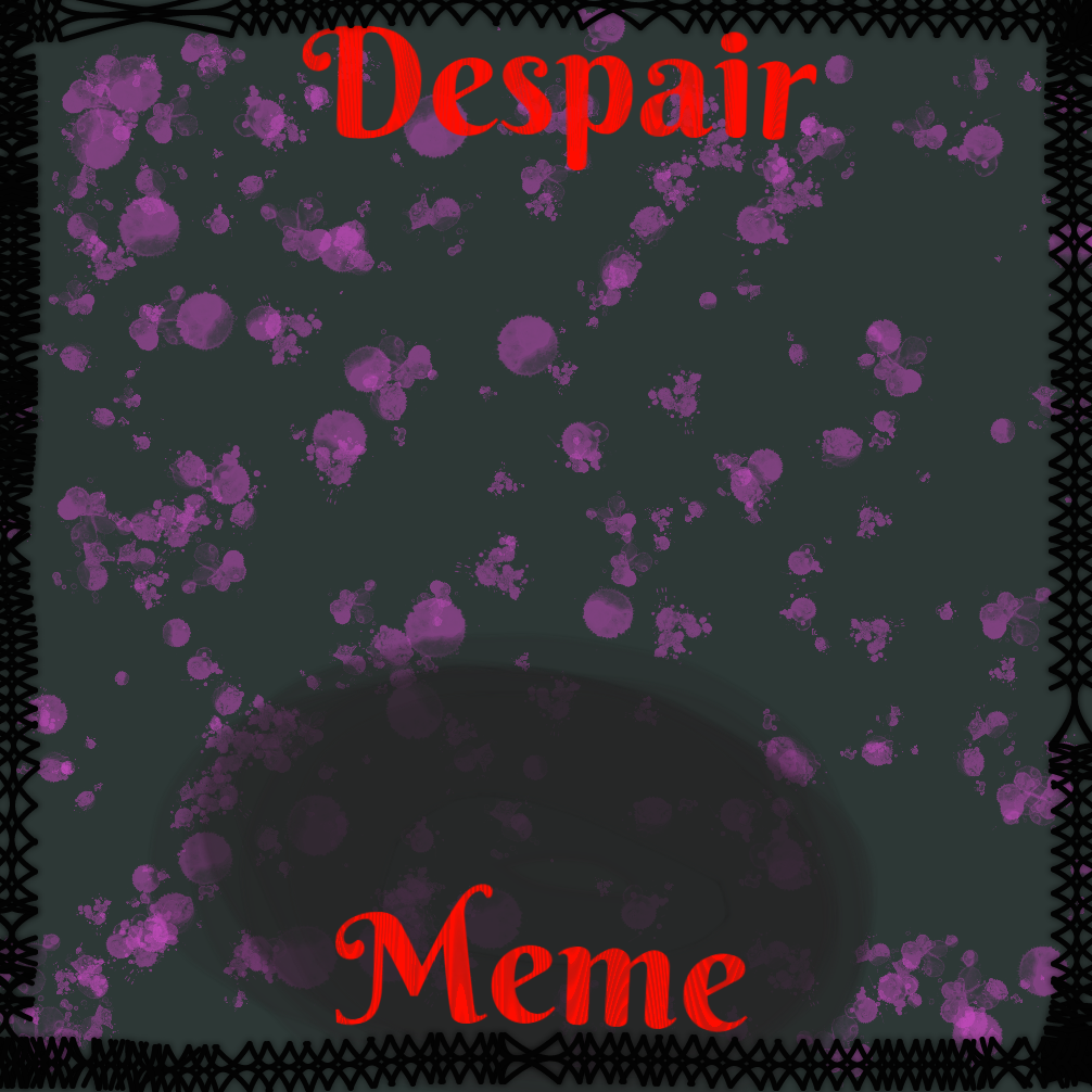 Despair Meme by Mllermanda on DeviantArt