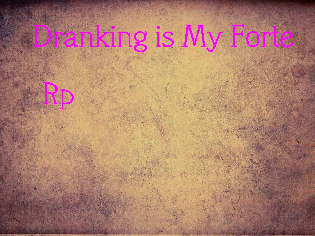 Drankin is My Forte by ViewingTm on DeviantArt