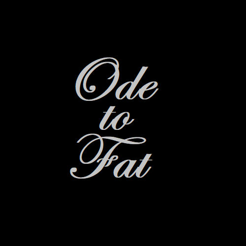 Ode to Fat by Jasper-Rolls on DeviantArt