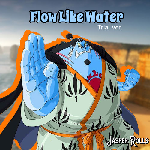 Flows Like Water (trial ver.) by Jasper-Rolls on DeviantArt