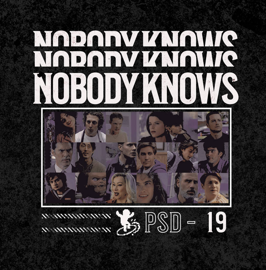 PSD 019 - NOBODY KNOWS by tidecolors on DeviantArt