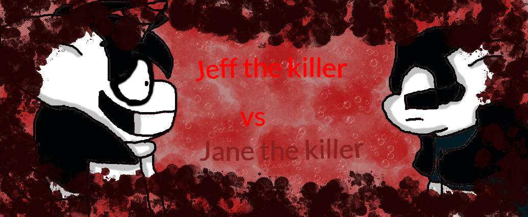 Jeff the Killer vs Jane the Killer by ShinySmeargle on DeviantArt