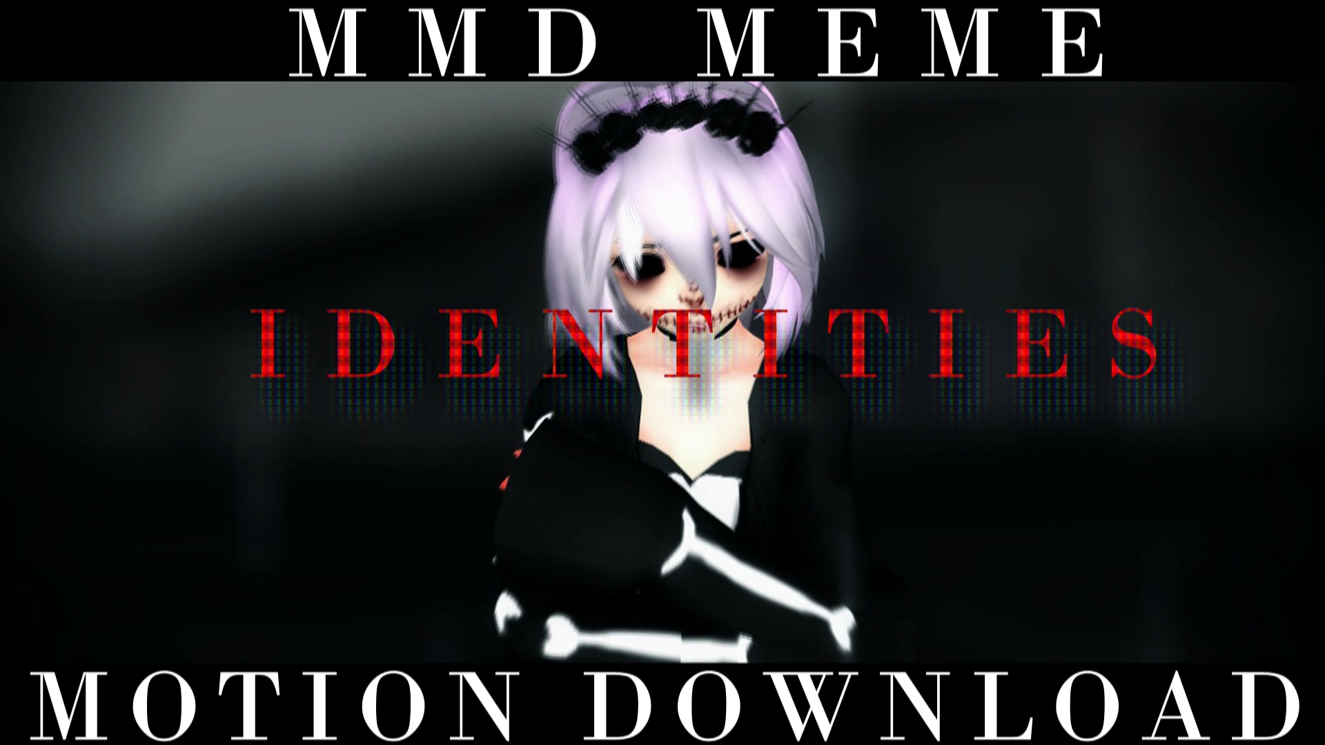 [MMD] [MEME] Identities [MOTION DOWNLOAD] by GothKubix on DeviantArt