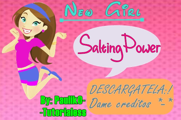 NewGirl.! Salting Power.!! by PaulikO-Tutoriales on DeviantArt