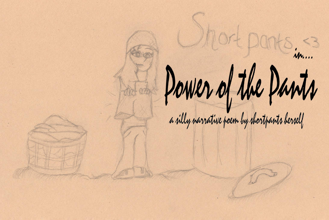 .Power of the Pants. poem edit by lilmisscomplicated on DeviantArt