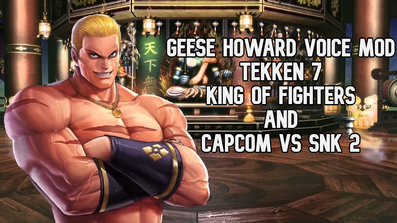 Geese Howard KoF XIV/Capcom VS SNK 2 Voice Mod by yoj99 on DeviantArt