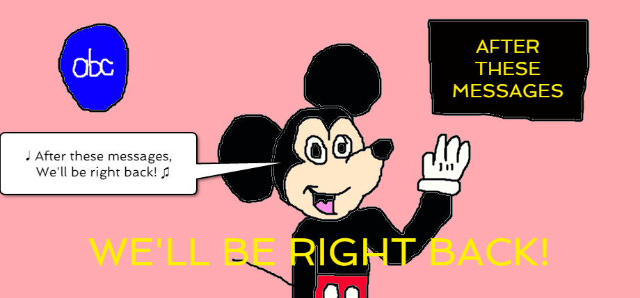 After These Messages, Mickey will be Right Back! by ...