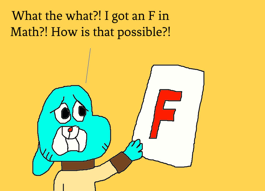 Gumball Gets An F In Math By MJEGameandComicFan89 On DeviantArt gumball-gets-an-f-in-math-by-mjegameandcomicfan89-on-deviantart