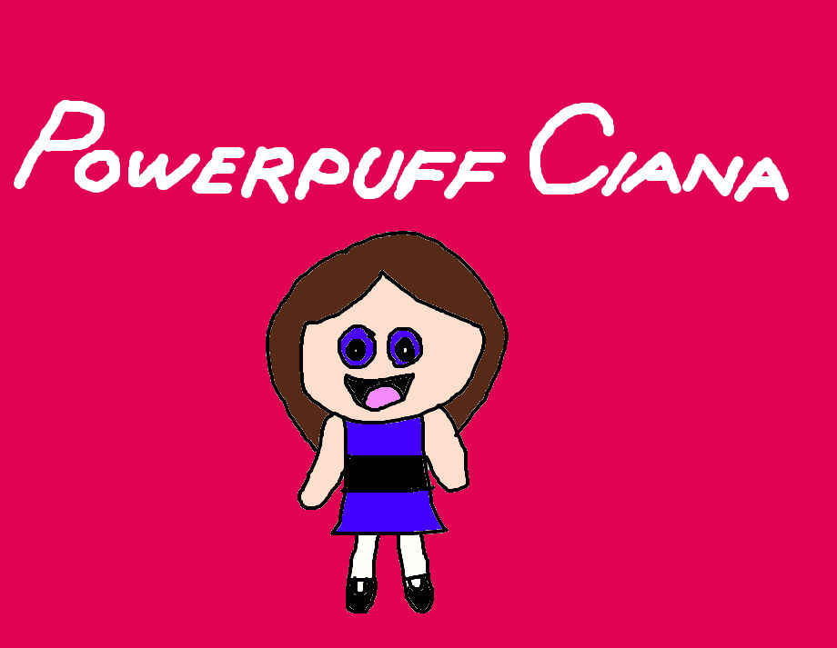 Powerpuff Ciana by MJEGameandComicFan89 on DeviantArt