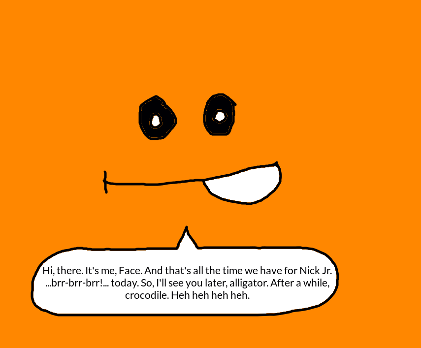 Nick Jr. Face - See You Later, Alligator! by MJEGameandComicFan89 on ...