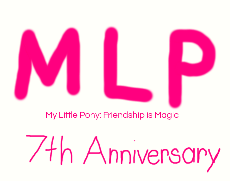 7 Years of My Little Pony - Friendship is Magic by MJEGameandComicFan89 ...