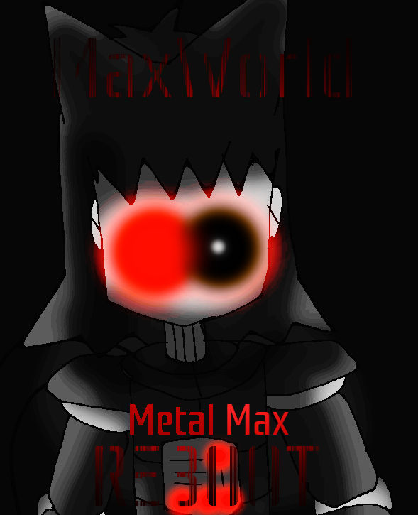 MaxWorld- Metal Max: Reboot by Gaming-Master on DeviantArt