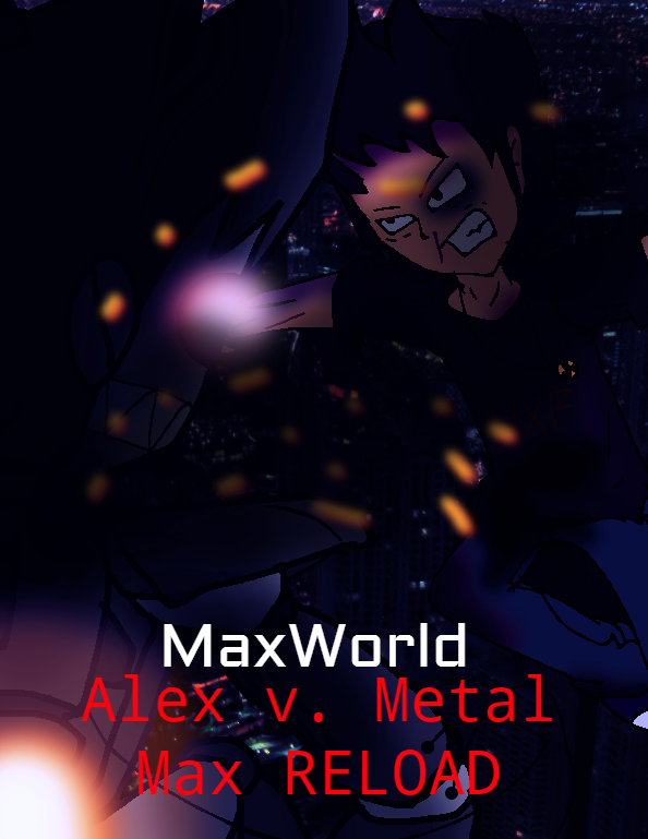 MaxWorld- Alex Vs Metal Max RELOAD by Gaming-Master on DeviantArt
