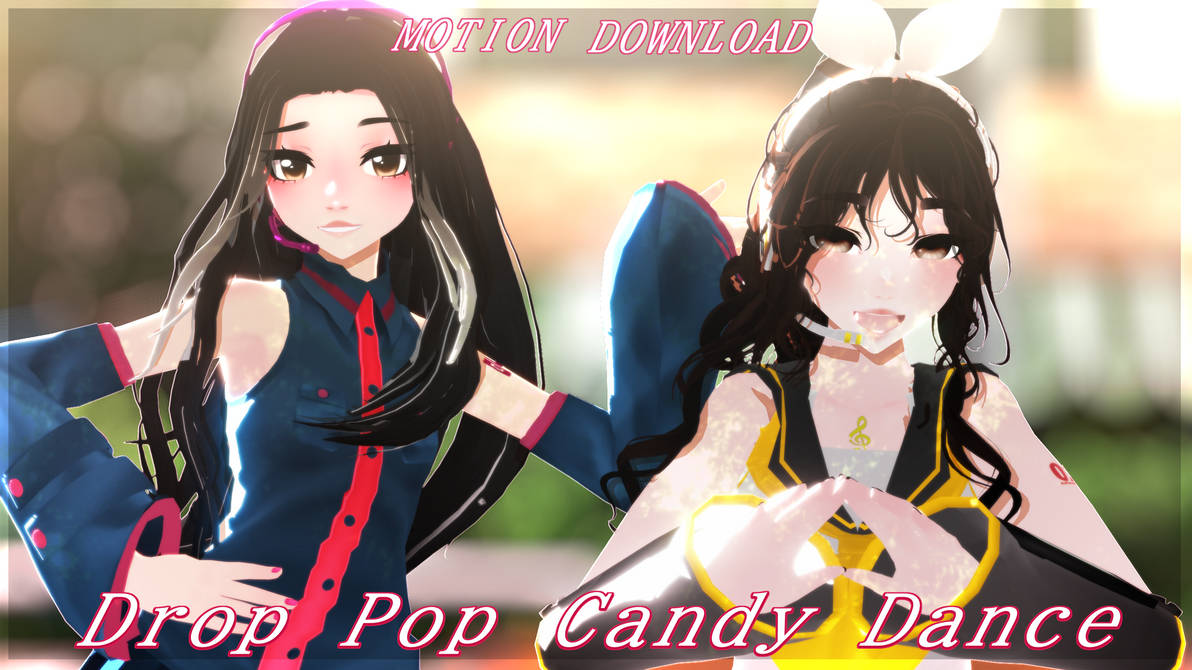 [MMD] Drop Pop Candy || P2U MOTION || by YuzukiChxn on DeviantArt