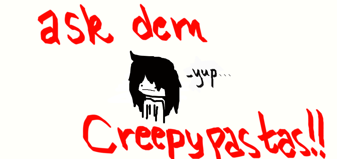Ask Dem Creepypastas!! by MeLovesCreepypastas on DeviantArt