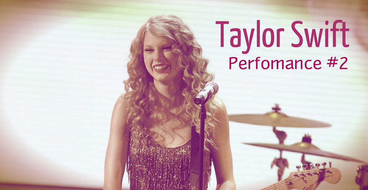 Taylor Swift || Perfomance #2 by Hellodollface01 on DeviantArt