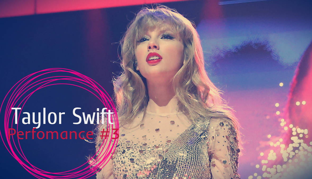 Taylor Swift || Perfomance #3 by Hellodollface01 on DeviantArt