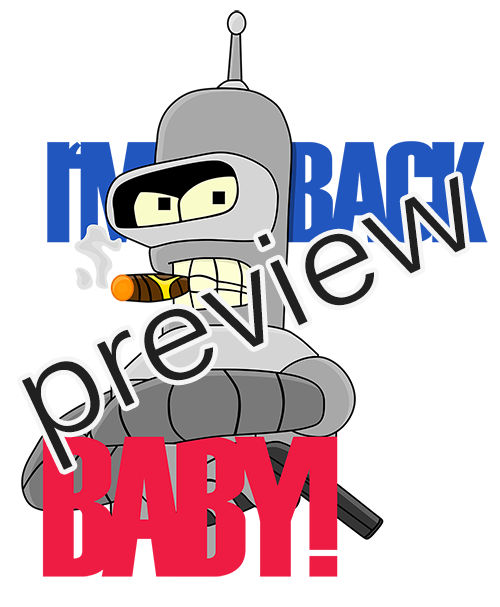 Bender I'm BACK BABY Vector PSD by ildari0n on DeviantArt