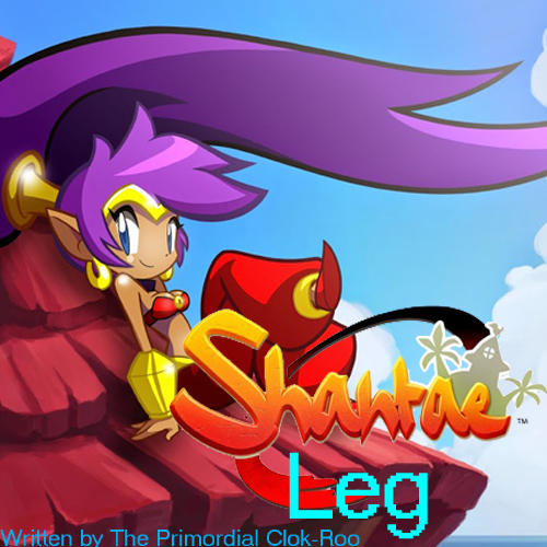 Shantae TV cartoon 'Leg' script (fan-made) by Clok-Roo on DeviantArt