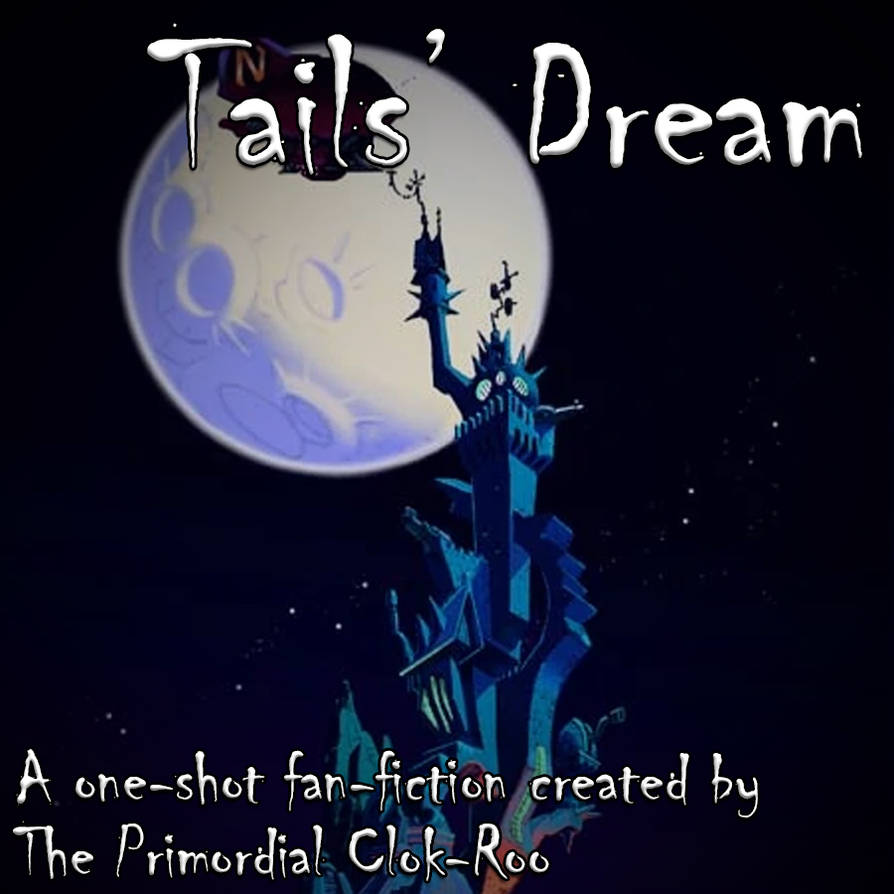 Tails' Dream - A One-Shot Fan-Fiction by Clok-Roo on DeviantArt