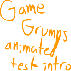Game Grumps Animated Test Intro by Shennanigma on DeviantArt
