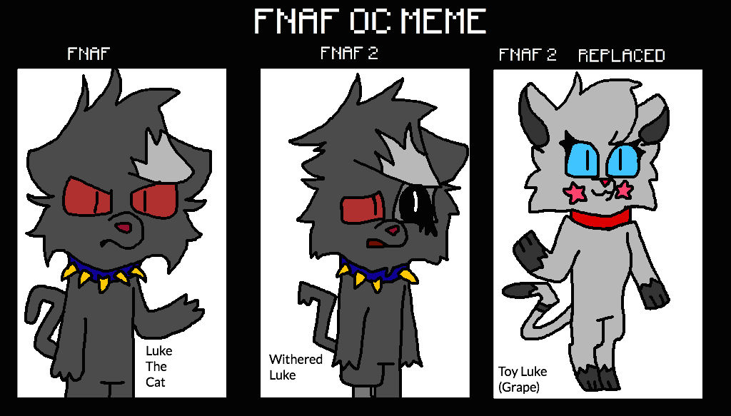 FNAF OC MEME -Luke The Cat- by iiCystalRose on DeviantArt