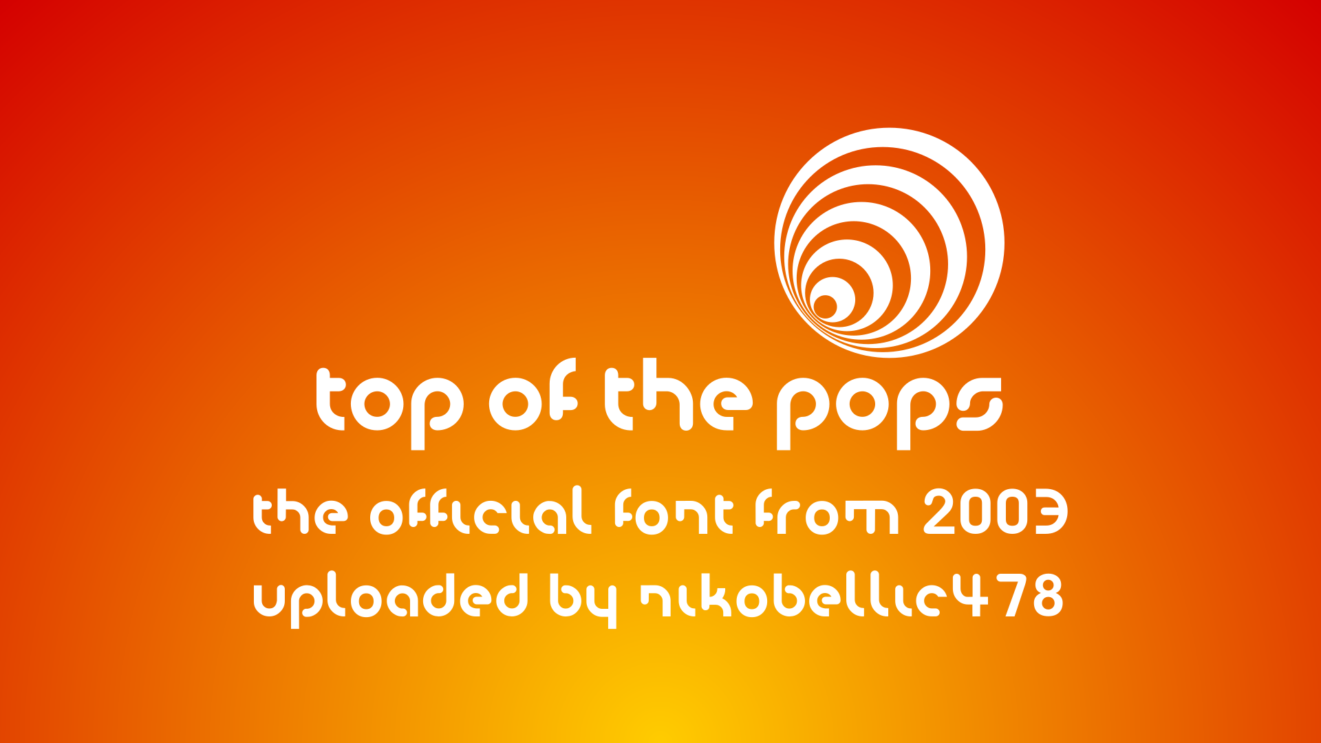 Top of the Pops 2003 font by NikoBellic478 on DeviantArt