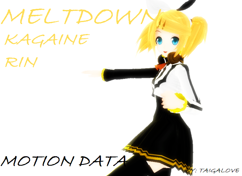 [MMD - rin kagamine] MELTDOWN + MOTION DATA DL by taigalove on DeviantArt