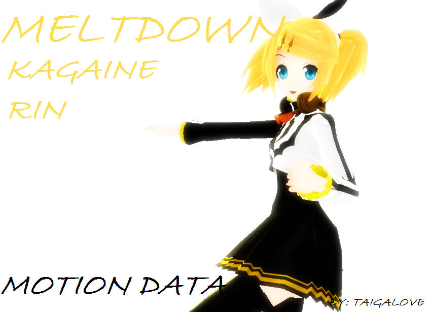 [MMD - rin kagamine] MELTDOWN + MOTION DATA DL by taigalove on DeviantArt