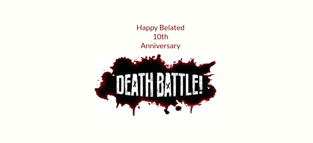 Happy Belated 10th Anniversary Death Battle by NeoTheBat100 on DeviantArt