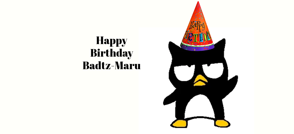 Happy Birthday Badtz-Maru by MattTheBat7 on DeviantArt