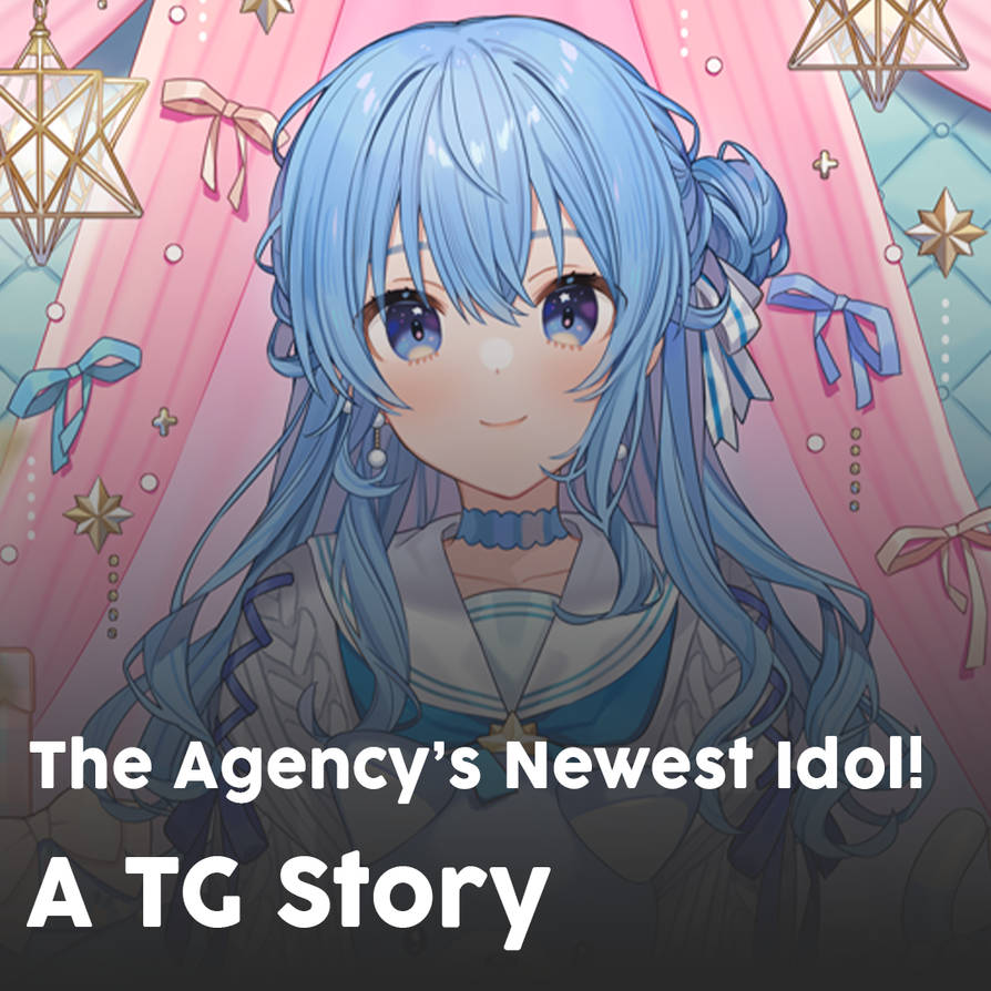 The Agency's Newest Idol! - A Suisei TG Story by ptxTG on DeviantArt