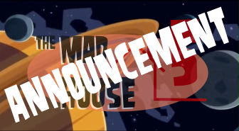 The Mad House 5 - Announcement by Emperor-Lucas on DeviantArt