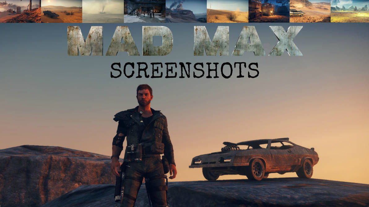 MAD MAX screenshots by GothicGamerXIV on DeviantArt