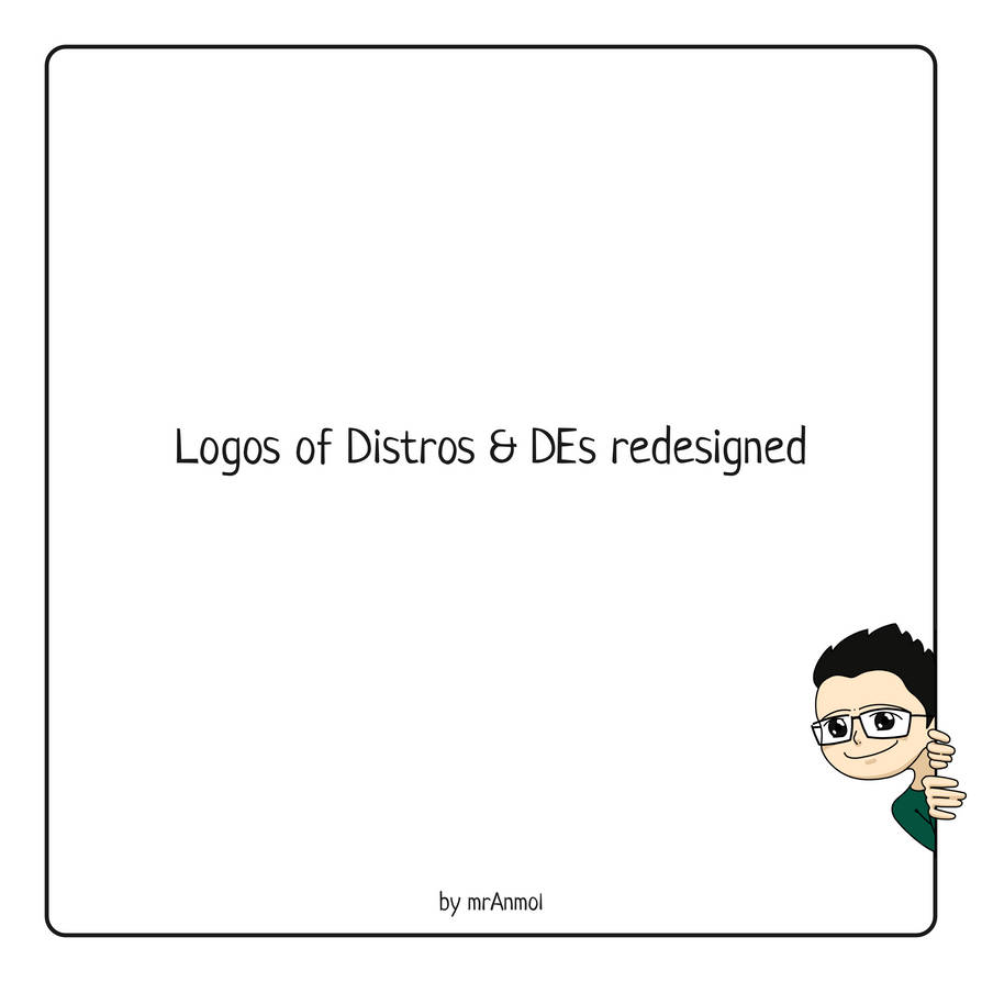 Logos of Linux Distros and DEs redesigned by mrAnmolv on DeviantArt Logos of Linux Distros and DEs redesigned by mrAnmolv on DeviantArt