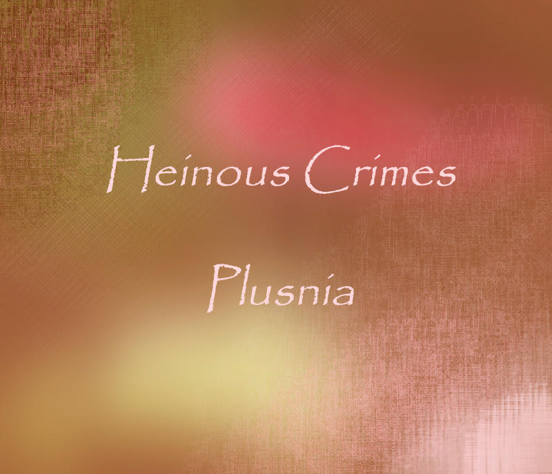 Heinous Crimes by plusnia on DeviantArt