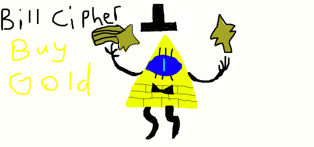 Bill Cipher Buy Gold by BILLCIPHER2000 on DeviantArt
