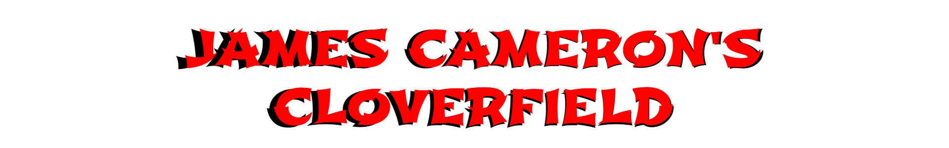 James Cameron's Cloverfield by Kingofmoremonsters on DeviantArt