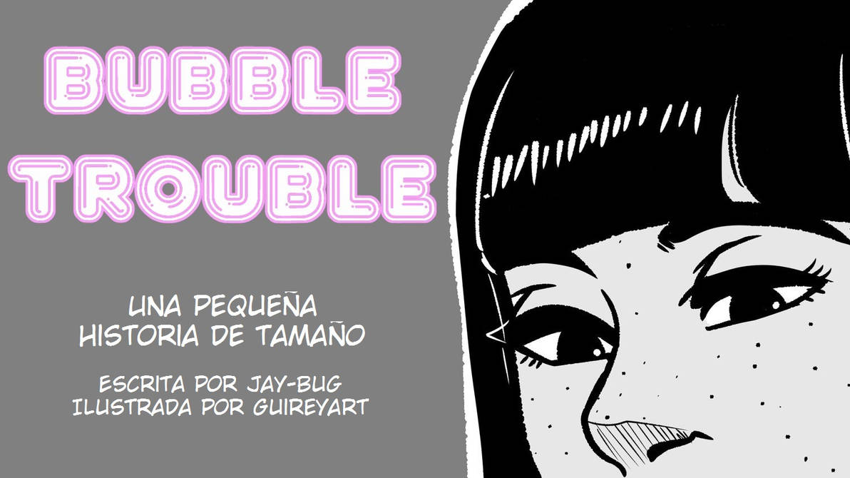 Bubble Trouble (ESP) by GeaGts on DeviantArt