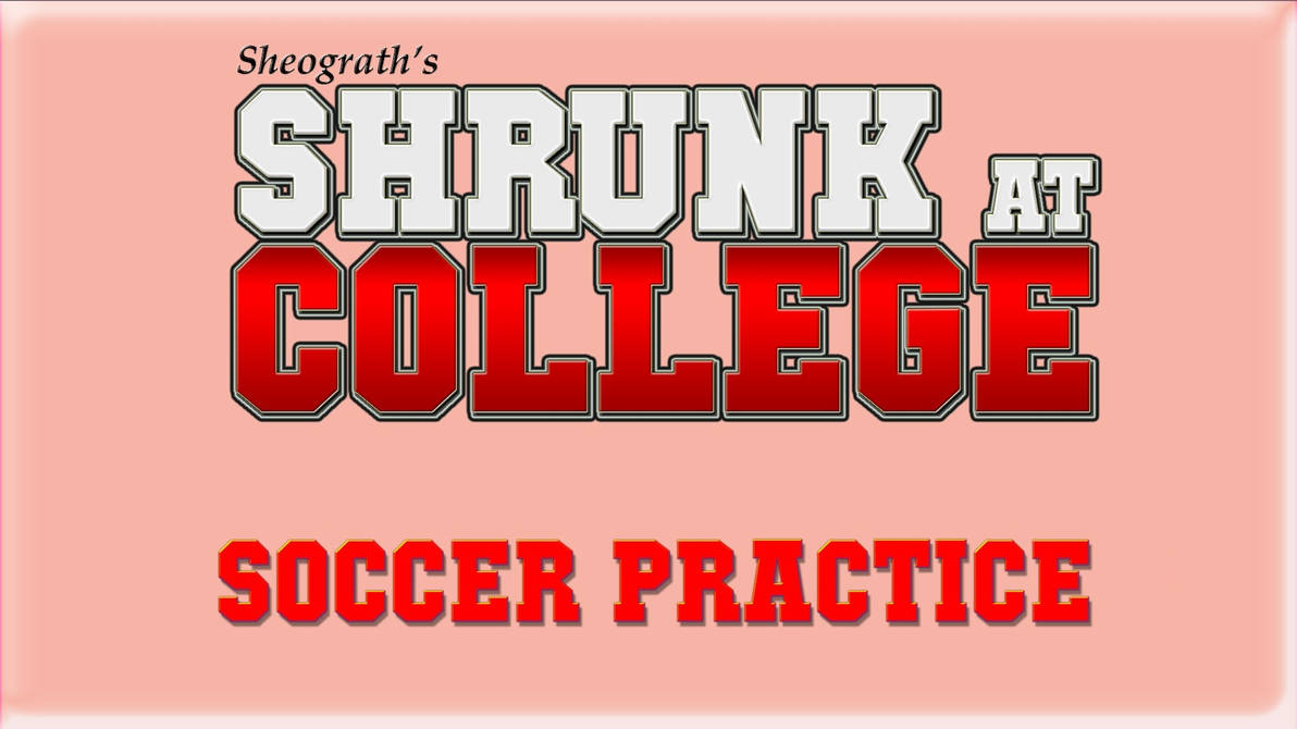 Shrunk at College - Soccer Practice (ESP) by GeaGts on DeviantArt