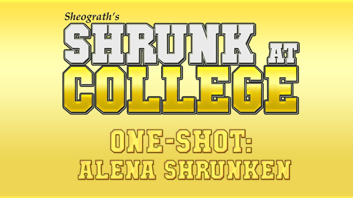Shrunk at College: Alena Shrunken? by GeaGts on DeviantArt