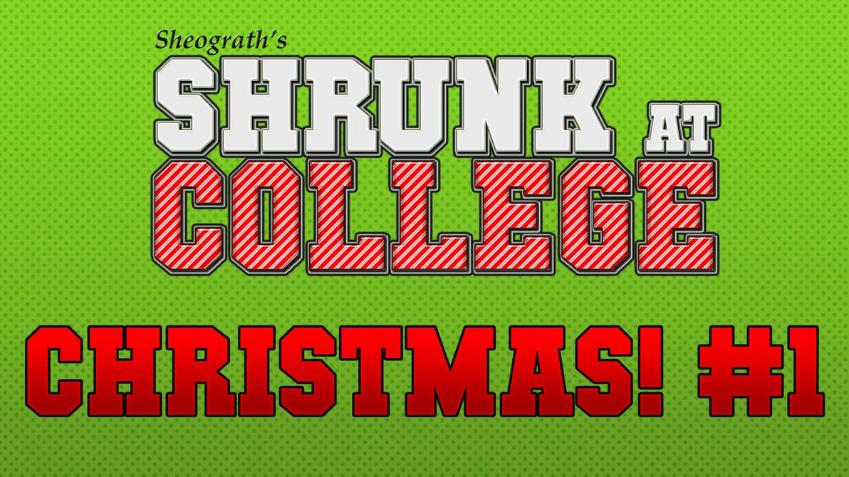 Shrunk at College Christmas! Ch.1 by GeaGts on DeviantArt