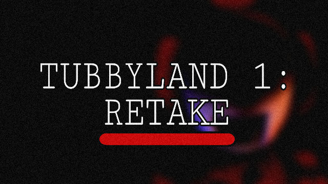 Tubbyland 1: Retake by JackoGametime1245 on DeviantArt