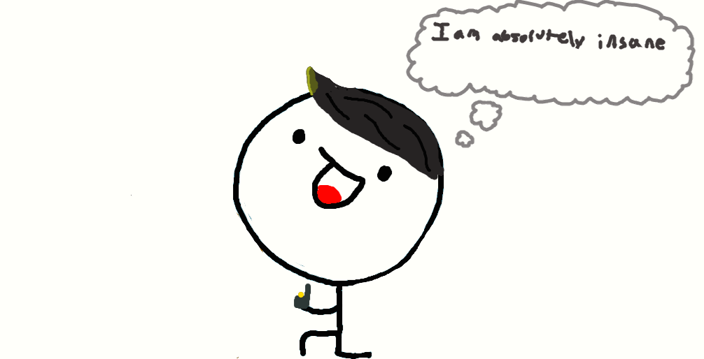 I am absolutely insane by Obamasaurus-Rex on DeviantArt