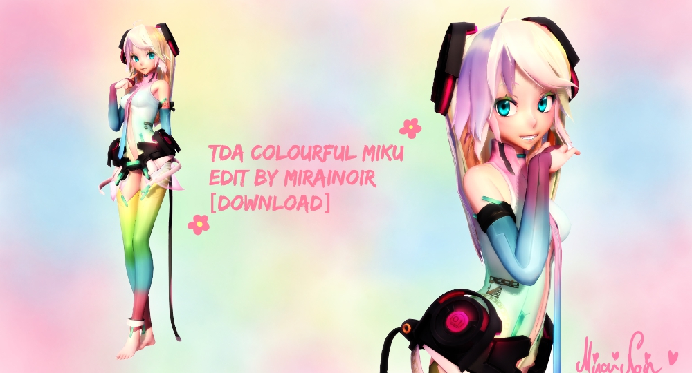 TDA Colorful Miku [DOWNLOAD] by MiraiNoir on DeviantArt