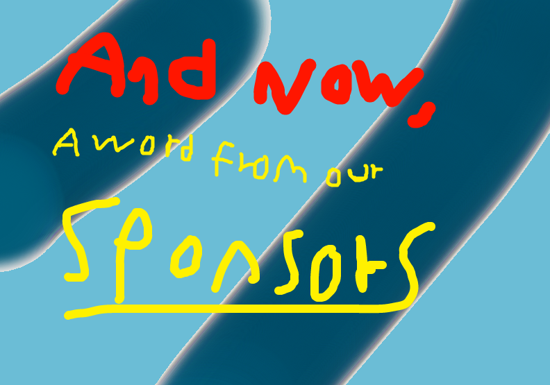 And Now, A word from our Sponsors. by HarrisonButterGem on DeviantArt