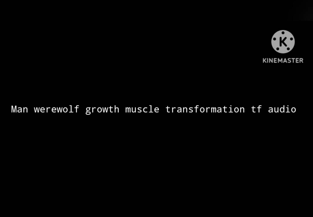 Man werewolf tf muscle growth audio free to use by imhoffpbskidsfan26 ...
